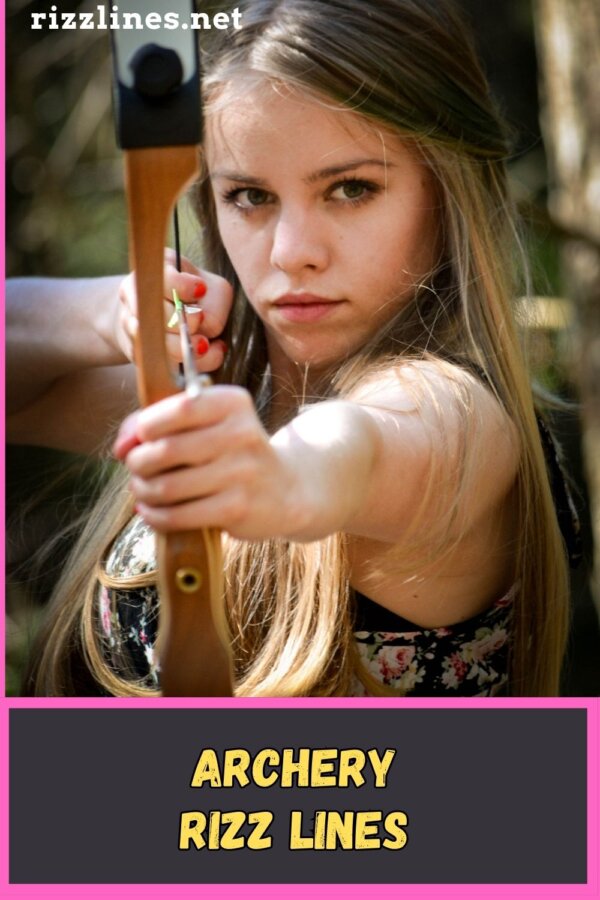 100+ Archery Rizz And Pick Up Lines To Capture Your Crush's Heart