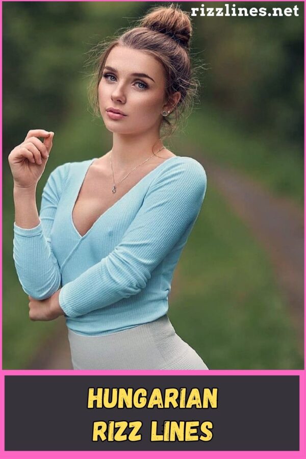 112+ Hungarian Rizz And Pick Up Lines From Hungary