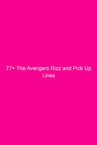 77+ The Avengers Rizz And Pick Up Lines