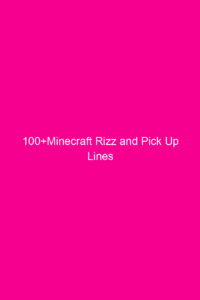 100+Minecraft Rizz And Pick Up Lines