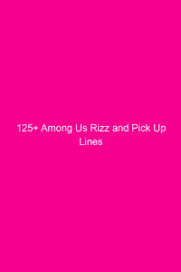 125+ Among Us Rizz And Pick Up Lines