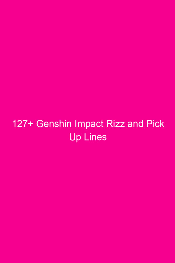 127+ Genshin Impact Rizz And Pick Up Lines