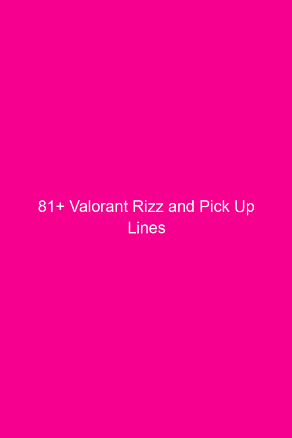 81+ Valorant Rizz And Pick Up Lines
