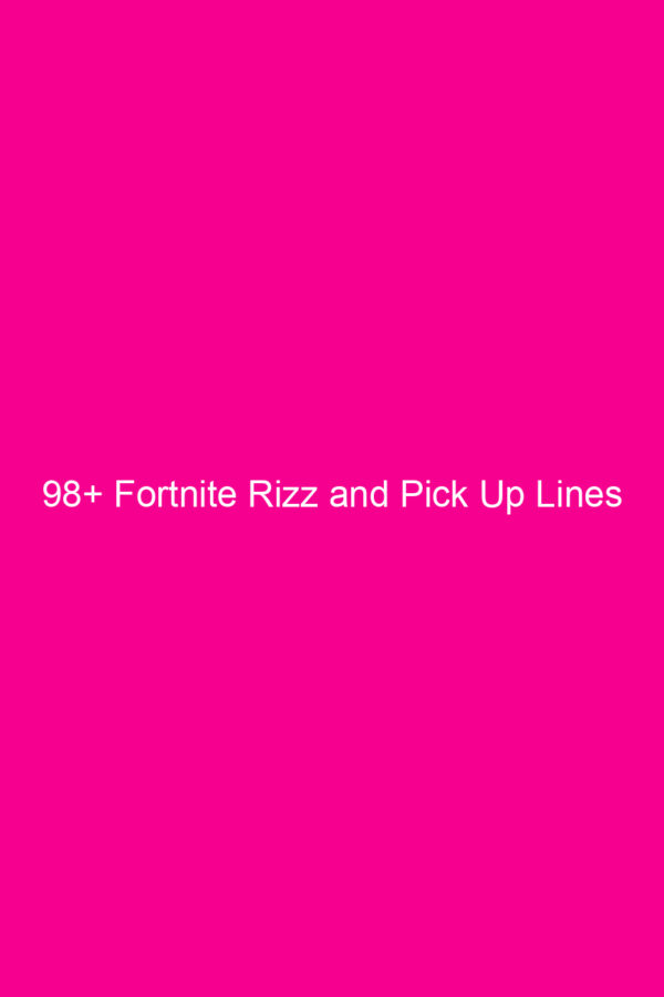 98+ Fortnite Rizz And Pick Up Lines
