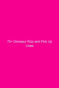 70+ Dinosaur Rizz And Pick Up Lines